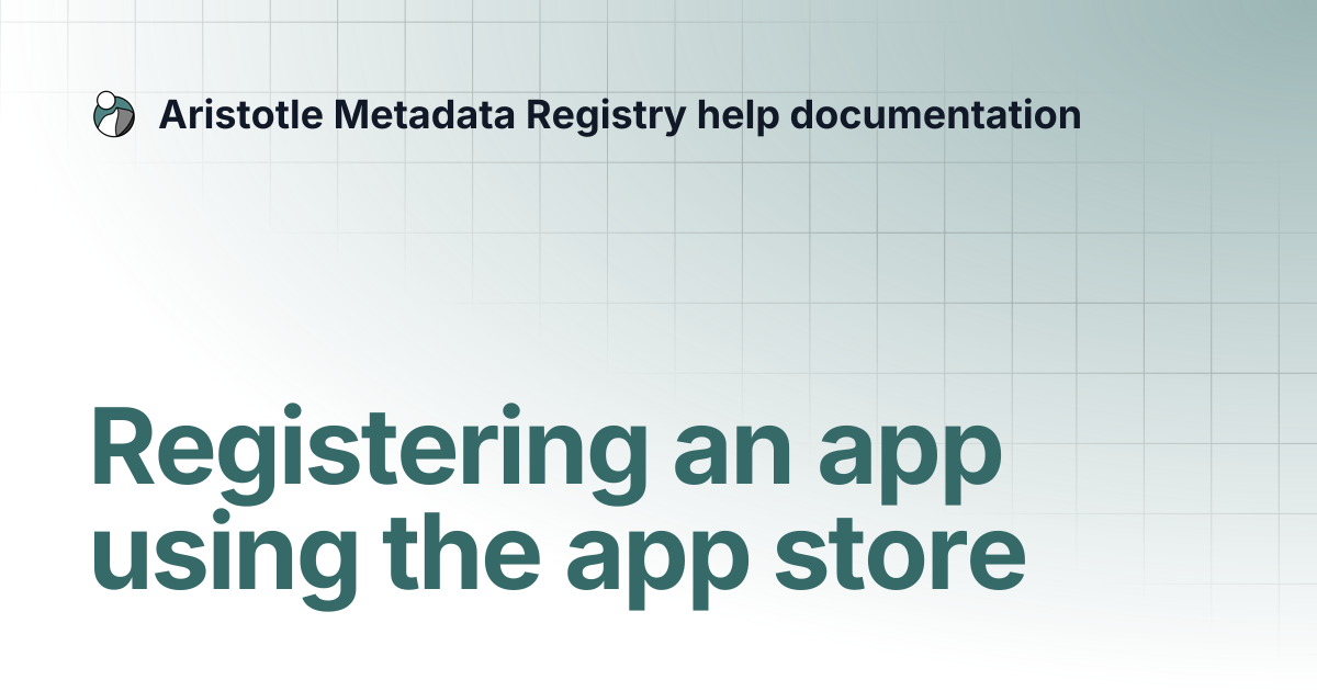 Registering an app using the app store | Aristotle Metadata Registry ...